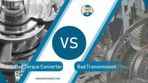 Bad Torque Converter vs Bad Transmission Comparison Guide