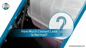 How Much Coolant Loss Is Normal? A Comprehensive Guide - Ran When Parked