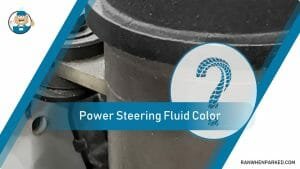 Power Steering Fluid Color: What Does It Indicate? - Ran When Parked