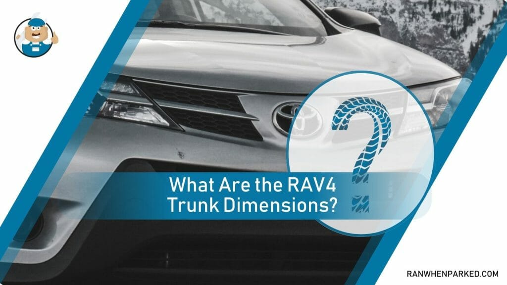 RAV4 Trunk Dimensions: Specs and What Items Can Fit - Ran When Parked